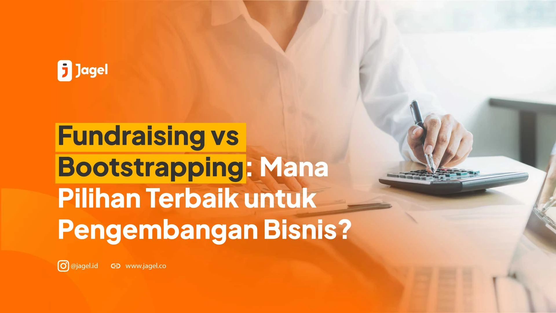 Bootstrapping Vs Fundraising: Mana yang Terbaik - Jagel BPO Contact Center Solution